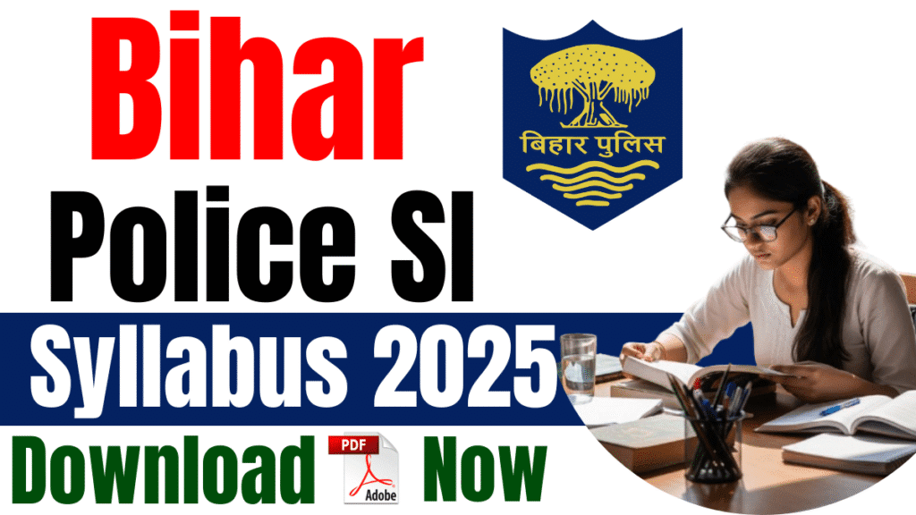 Bihar Police SI Syllabus 2025 Out: अभी देखें पूरा सिलेबस