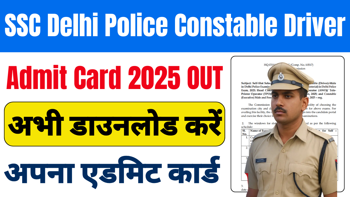 SSC Delhi Police Constable Driver Admit Card 2025 OUT – 16–17 Dec Exam ...
