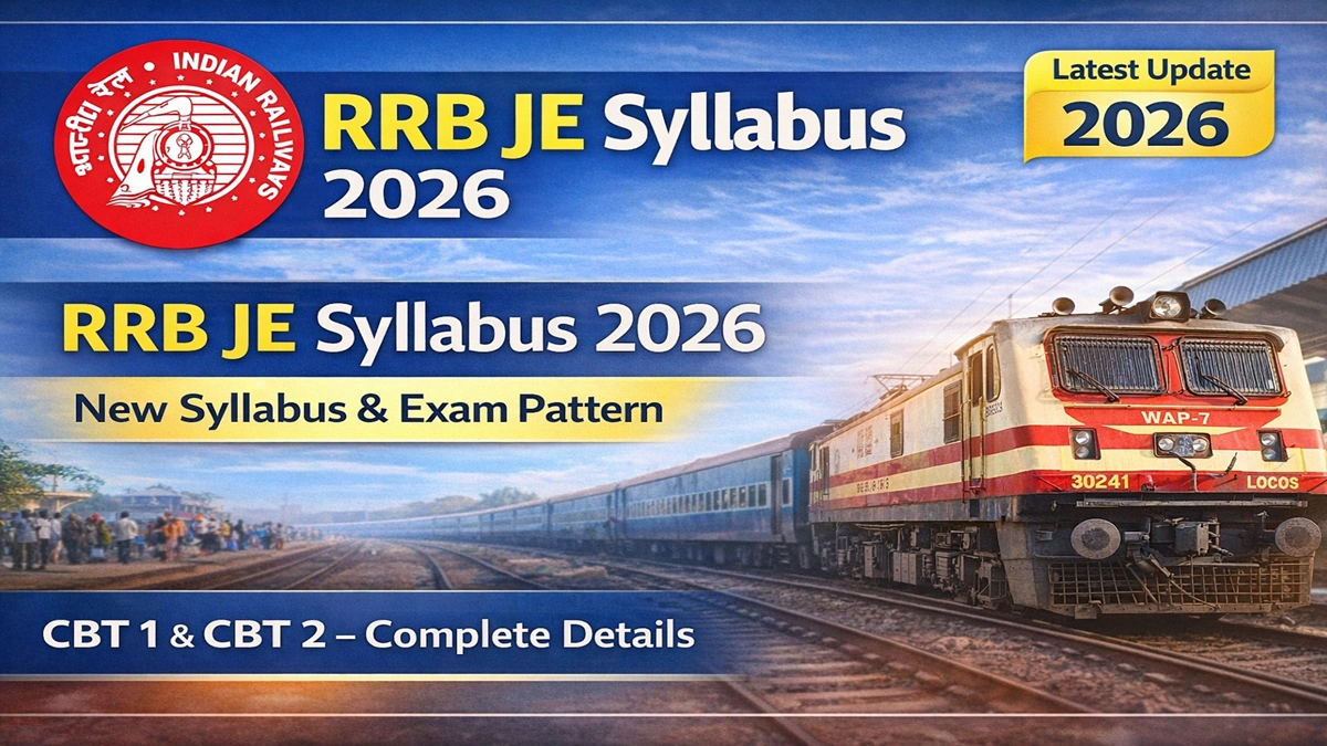 RRB JE Syllabus 2026 PDF | CBT 1 & CBT 2 Exam Pattern, Selection Process