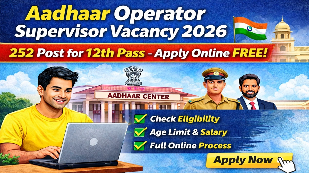 Aadhaar Operator Supervisor Vacancy 2026: 252 Post Apply Online